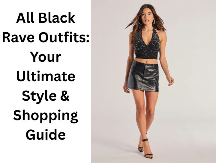 All Black Rave Outfits: Style & Shopping Guide – Outdoll